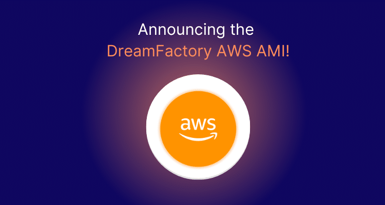 Introducing the DreamFactory AWS AMI Launch!