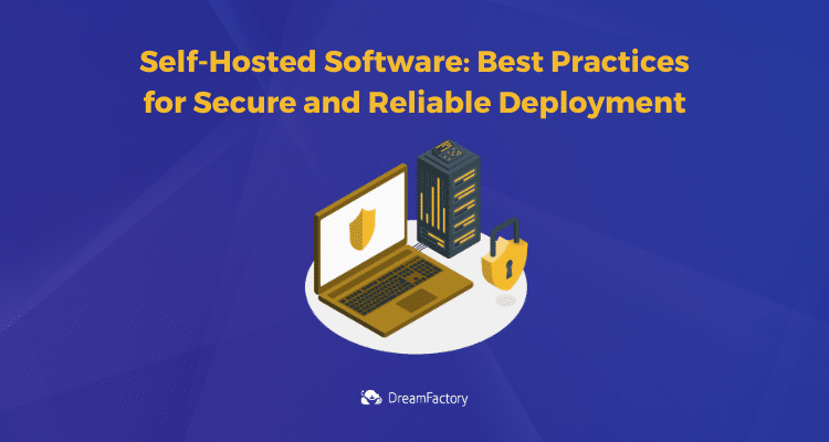 Self-Hosted Software: Best Practices for Secure and Reliable Deployment