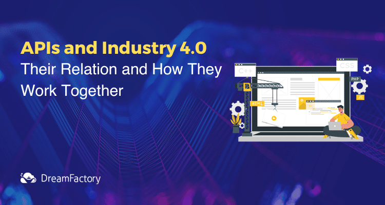 APIs and Industry 4.0: Enabling the Future | Dreamfactory