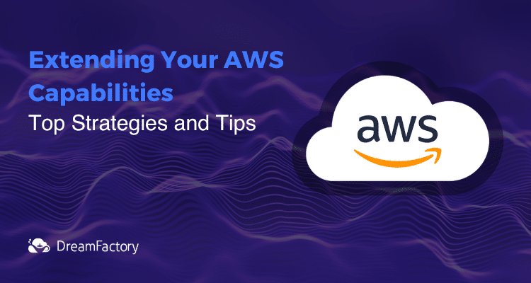 4 Ways to Extend Your AWS Capabilities