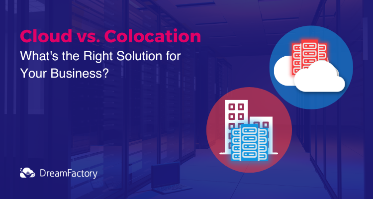 Cloud Vs. Colocation: Which Is the Right Choice for Your Business?