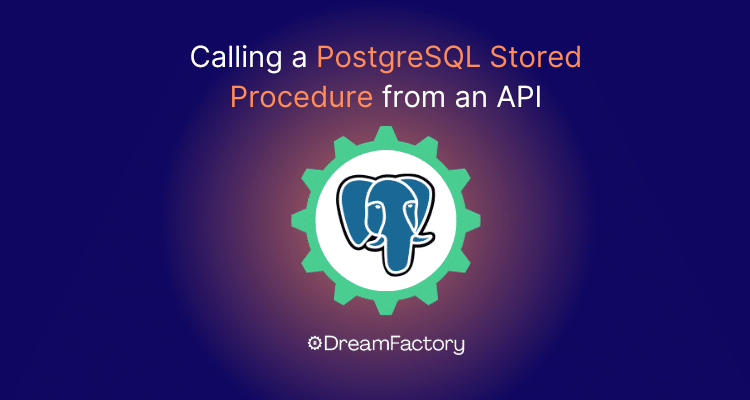 Call A Postgresql Stored Procedure From An Api Dreamfactory
