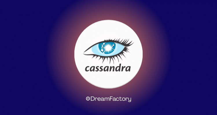 Creating a Cassandra DB API in Minutes with DreamFactory
